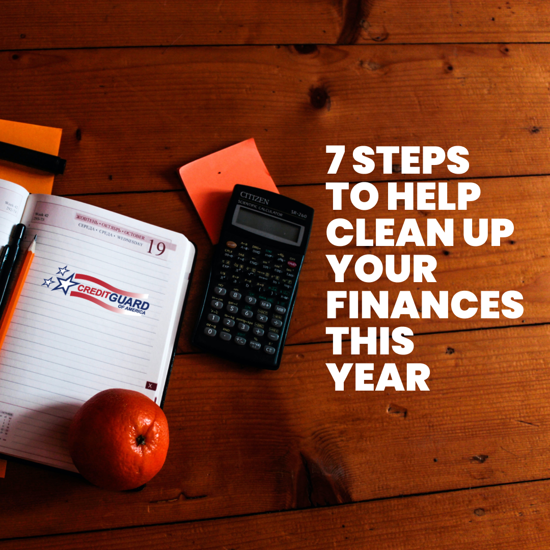 7 Steps to Help Clean Up Your Finances This Year - CreditGUARD.org